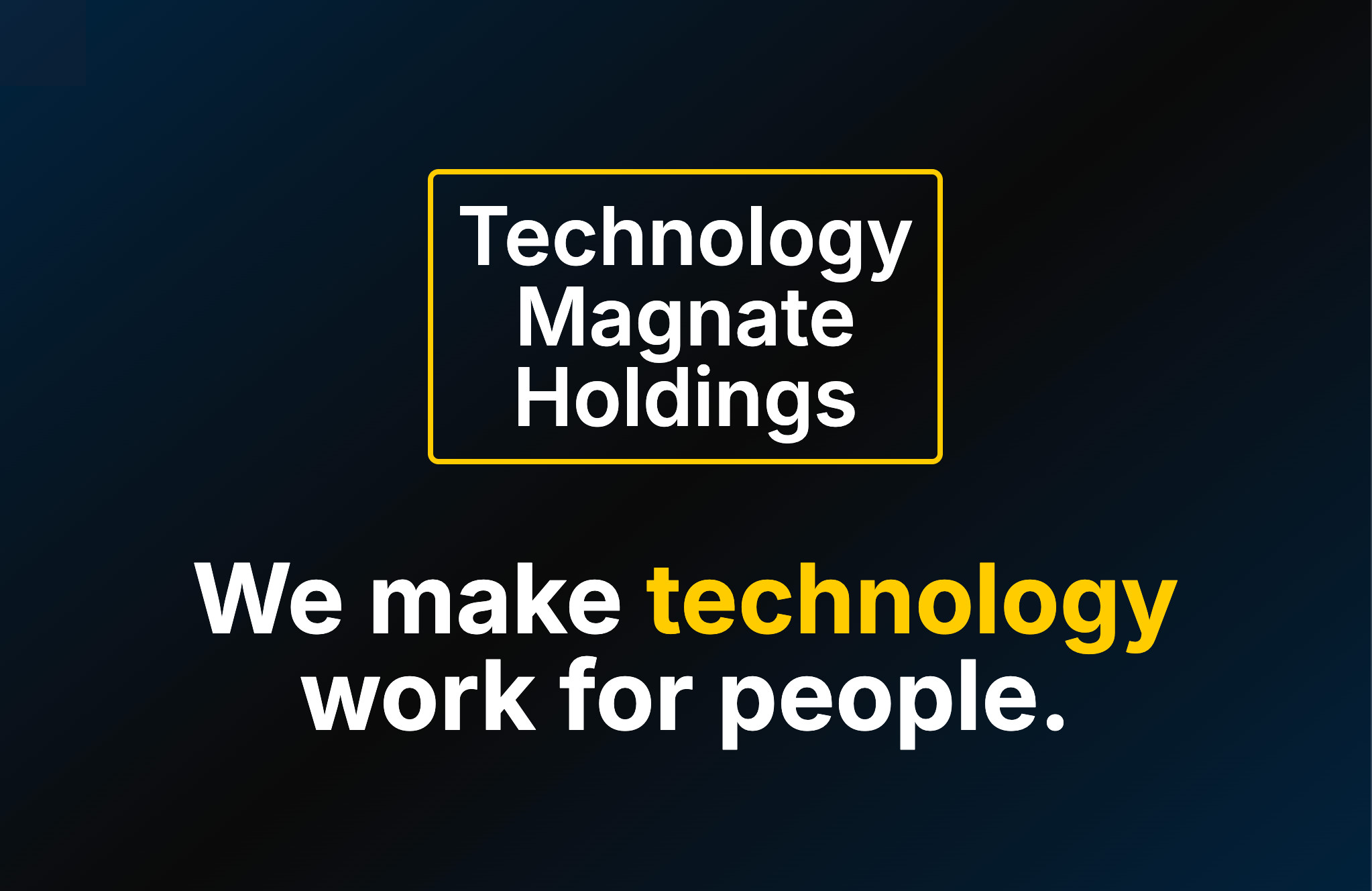Technology Magnate Holdings – Making technology work for people